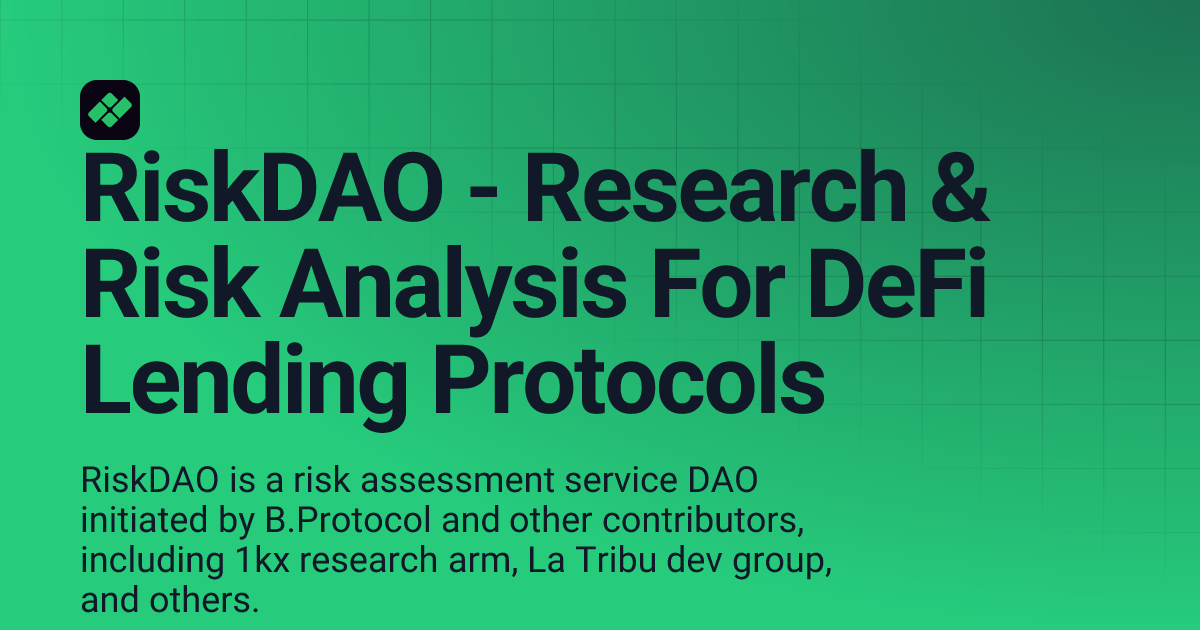 RiskDAO - Research & Risk Analysis For DeFi Lending Protocols | B.Protocol Docs